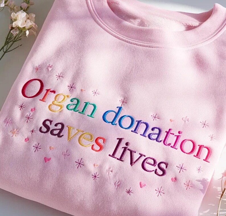 Organ Donation Saves Lives Embroidered Sweatshirt, Transplant Awareness ...
