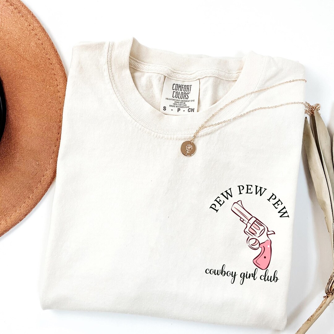 Comfort Colors® Pew Pew Pew Cowboy Girl Club Shirt, Cute Cowgirl Tee ...