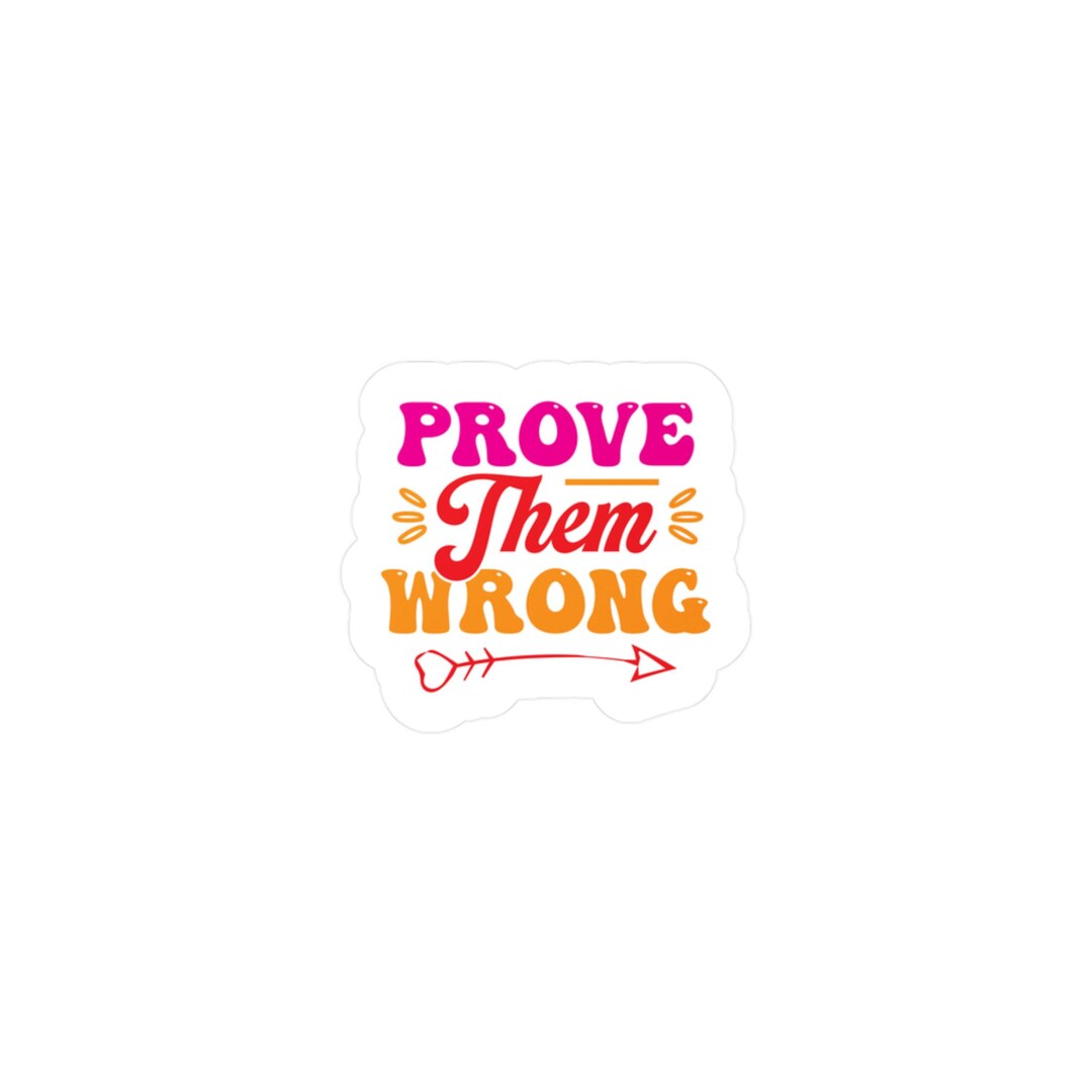 Prove Them Wrong Decal | Vinyl Sticker Kiss-cut - Etsy
