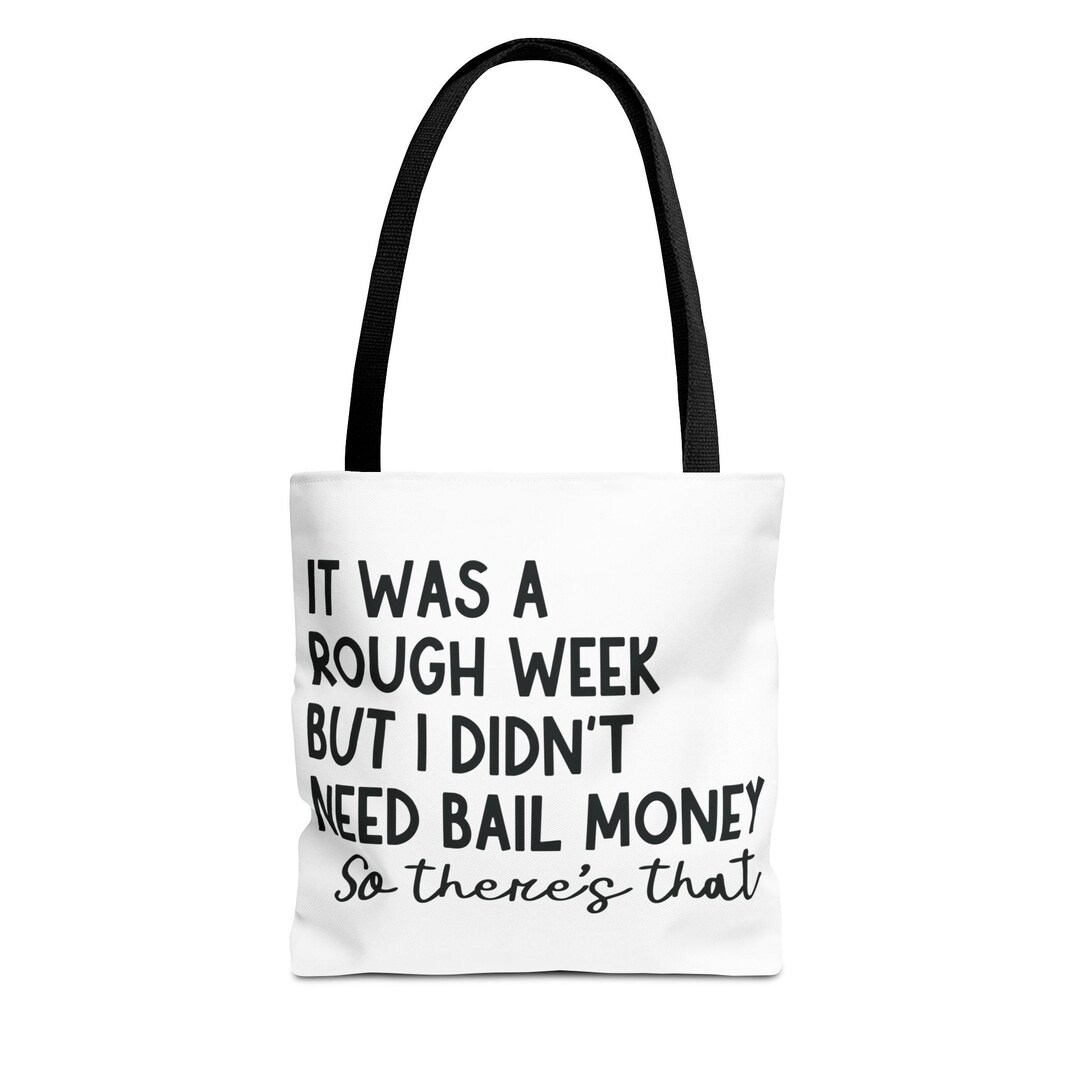 Funny Quote Tote Bag | Rough Week, No Bail Money - Etsy
