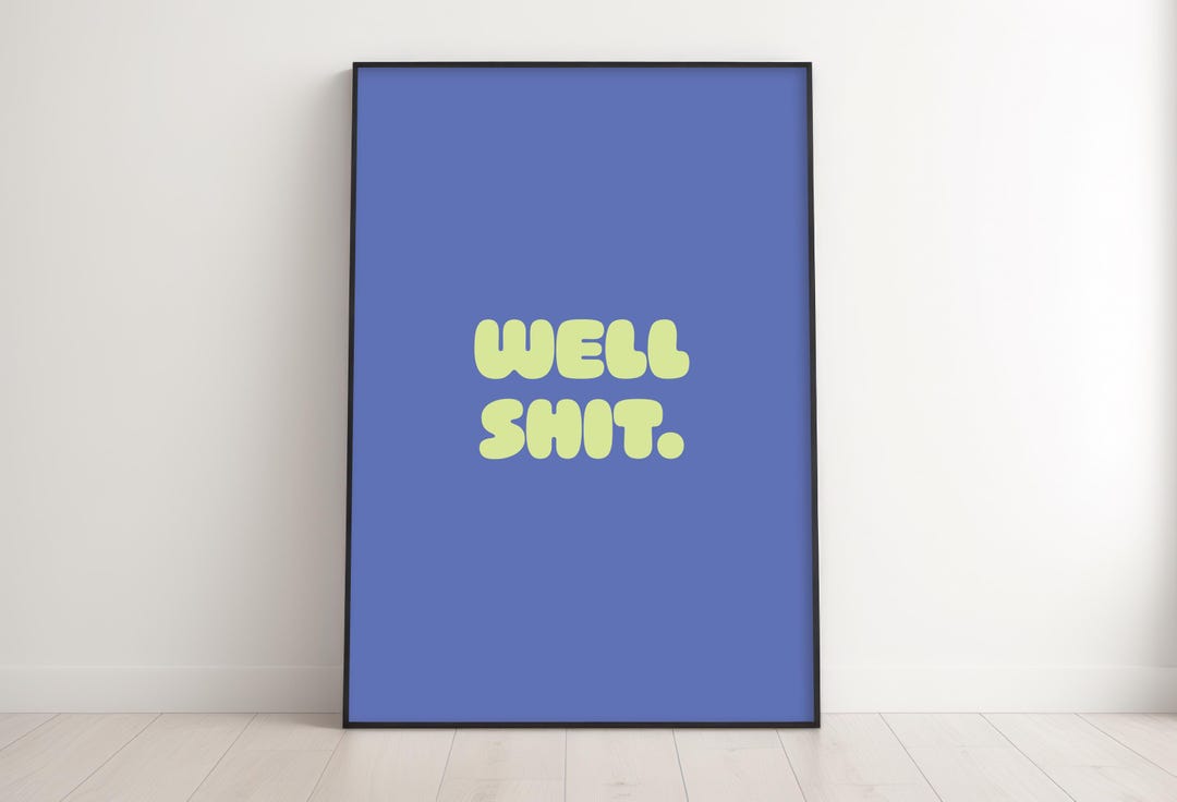 WELL SHIT Wall Art Print - Funny Print - Vertical Print - Blue Wall Art ...