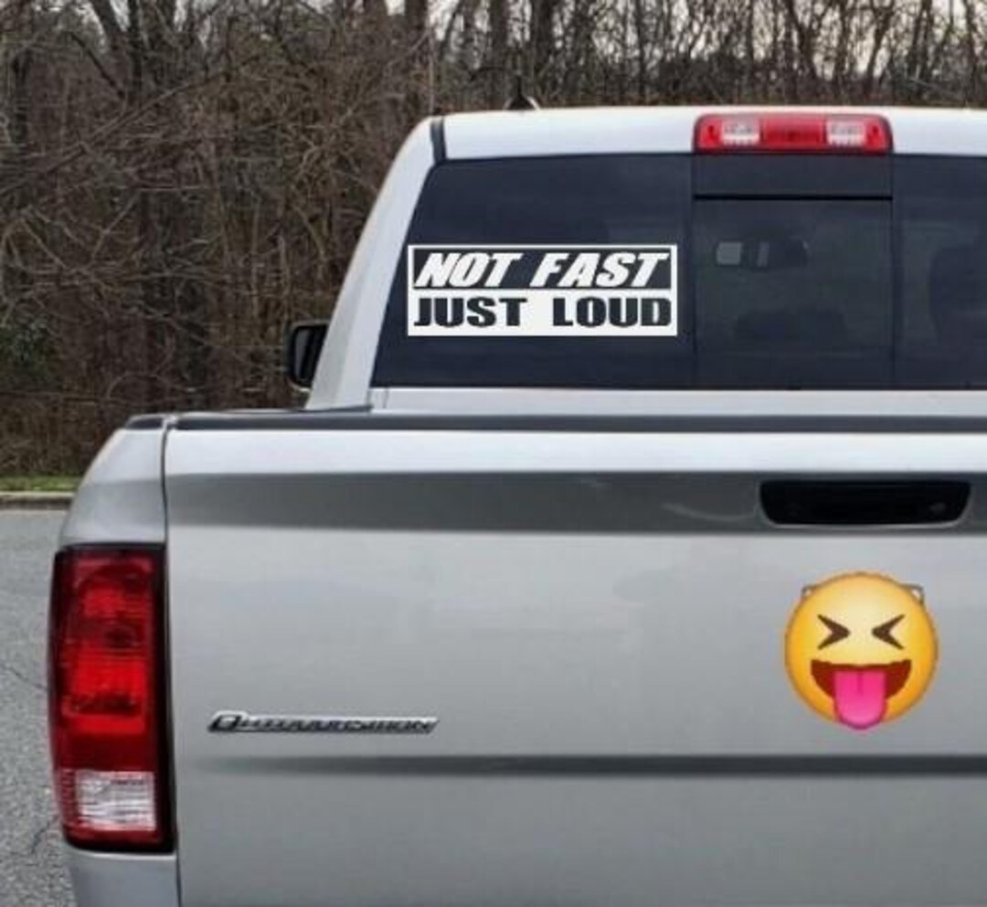 Not Fast Just Loud Car Decal, Vinyl Window Decal for Cars and Trucks - Etsy