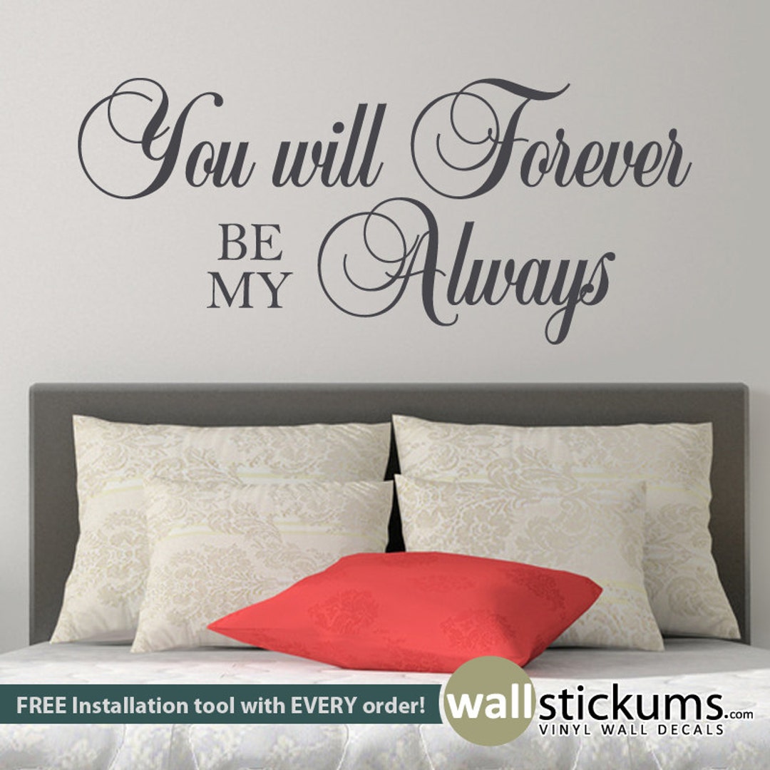 You Will Forever Be My Always Wall Decal – Bedroom Quote Art - Etsy