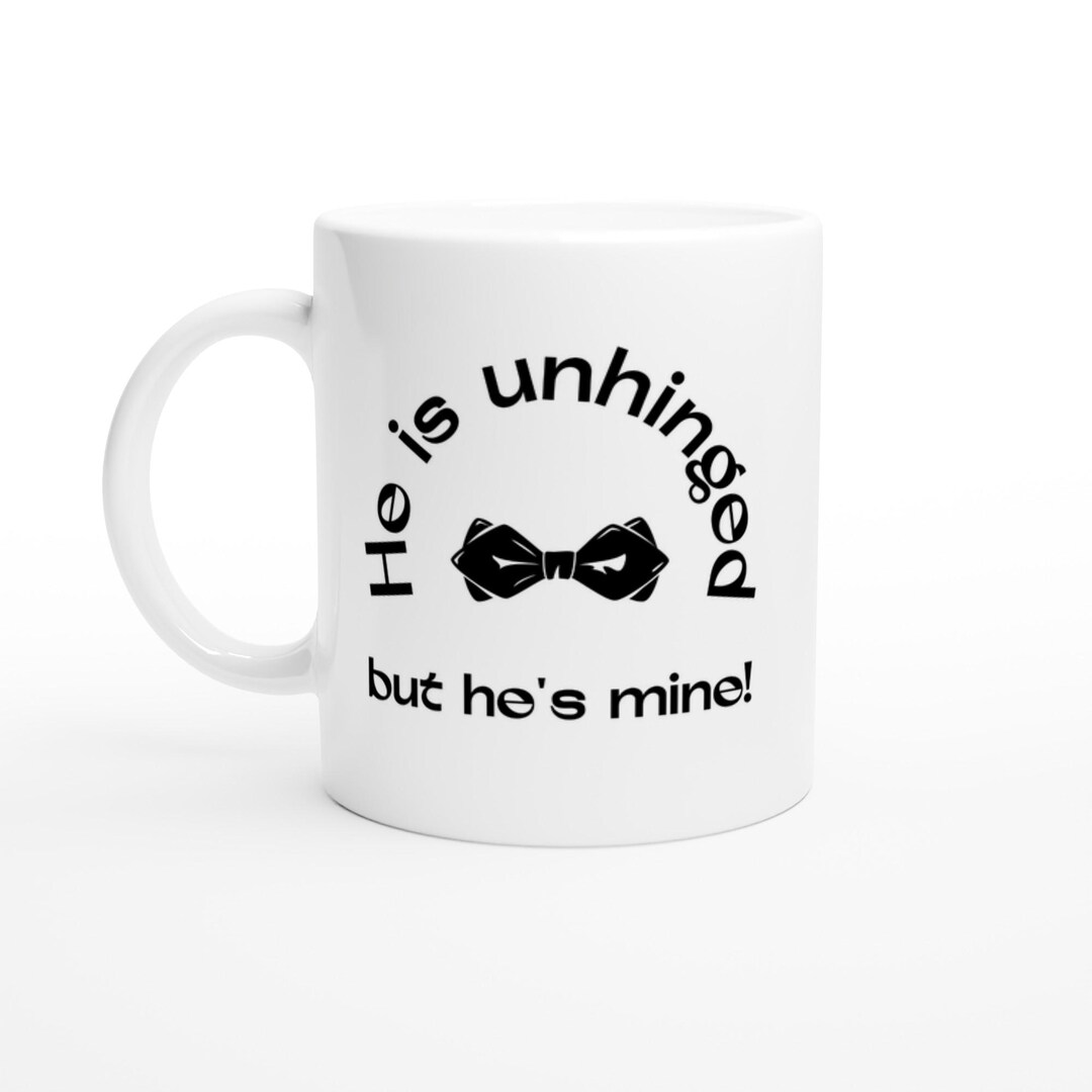 Funny Boyfriend Mug | He's Unhinged, Black Bowtie - Etsy New Zealand