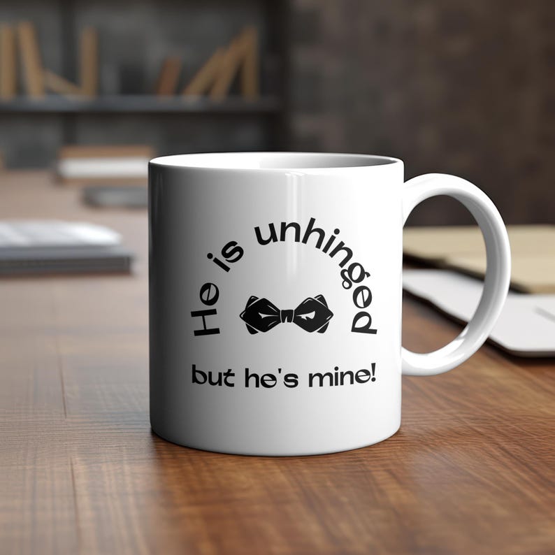 Funny Boyfriend Mug | He's Unhinged, Black Bowtie - Etsy New Zealand
