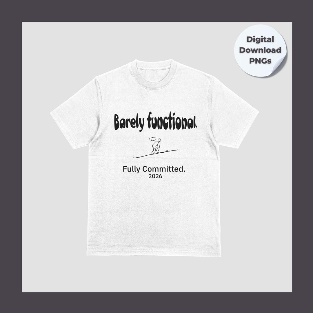 Barely Functional Fully Committed 2026 Funny Work T-shirt PNG Design ...