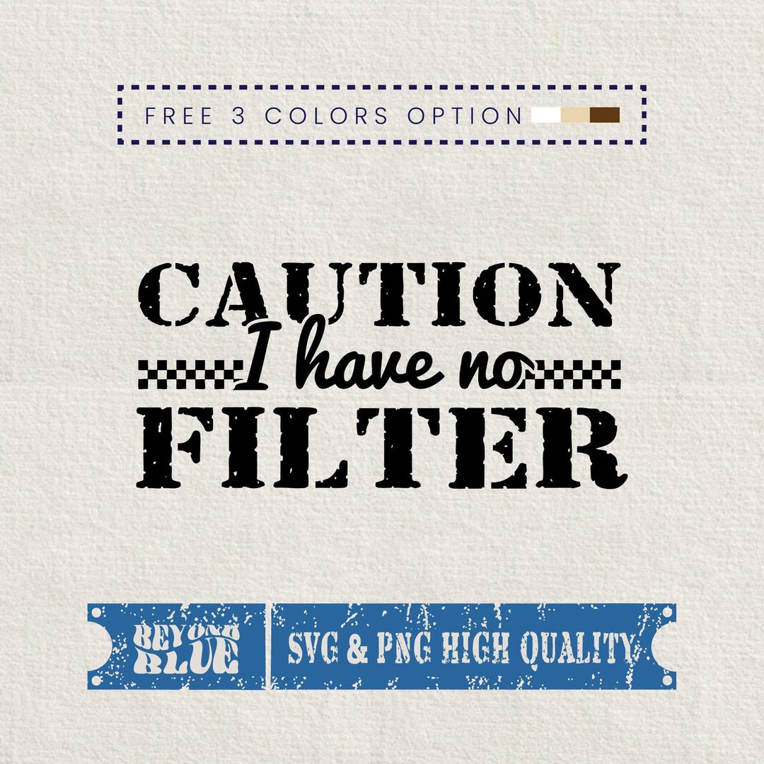 Caution I Have No Filter SVG & PNG, Snarky Sarcastic Digital Design ...