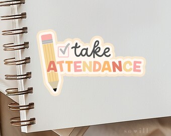 Take Attendance Sticker, Teacher Sticker, Submit Your Attendance ...