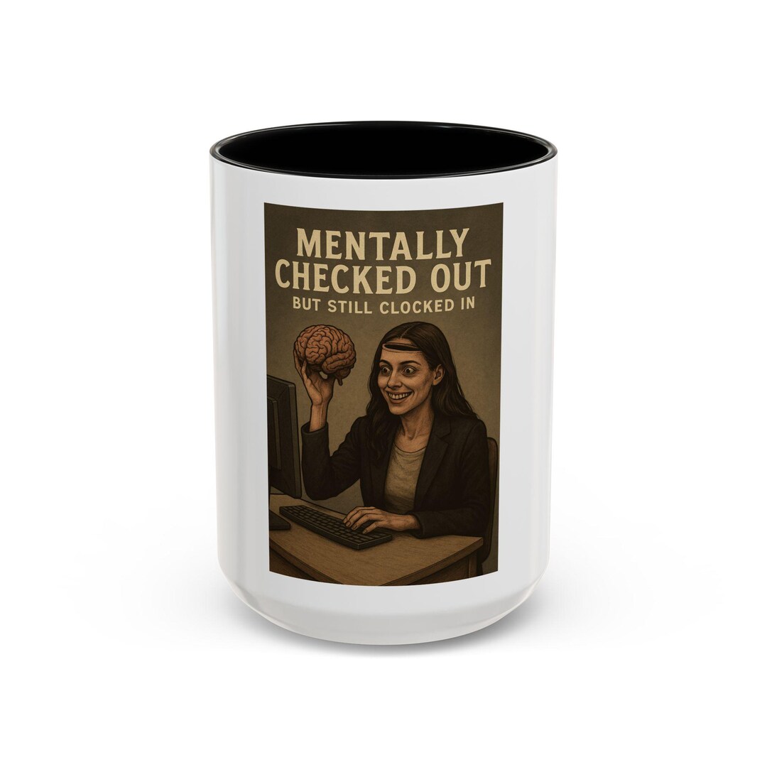 Humorous "mentally Checked Out" Coffee Mug: Sarcastic Office Humor - Etsy