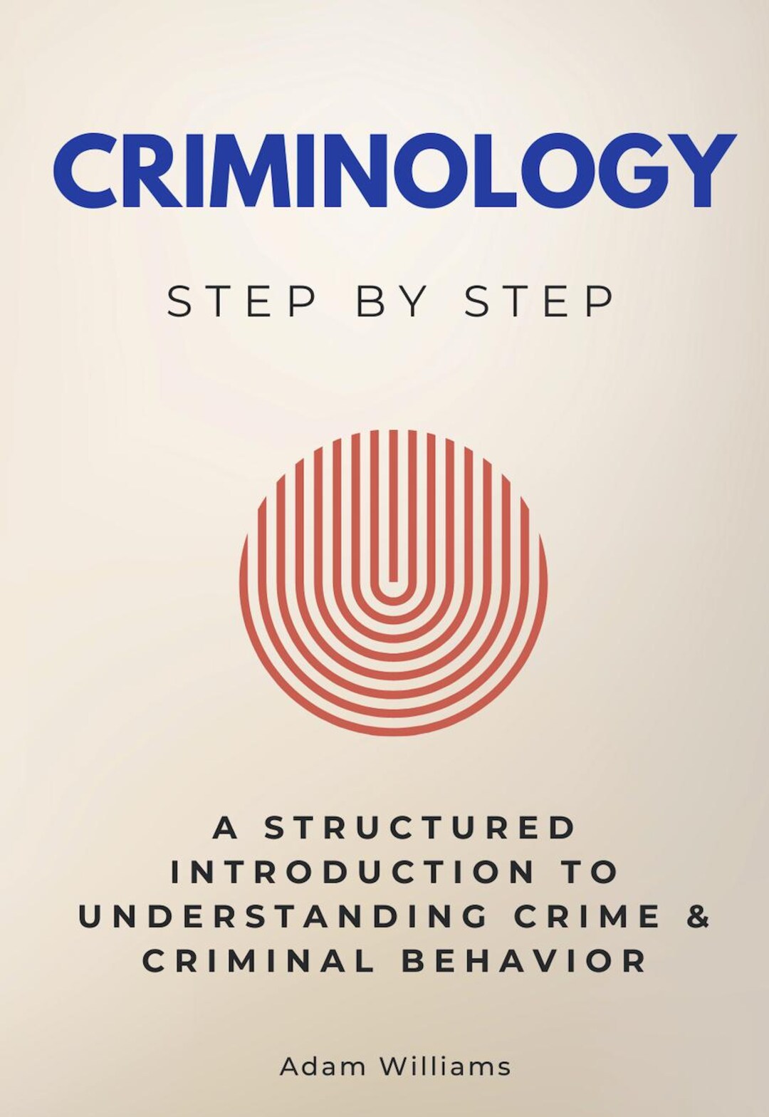 Criminology Step by Step - A Structured Introduction to Understanding ...