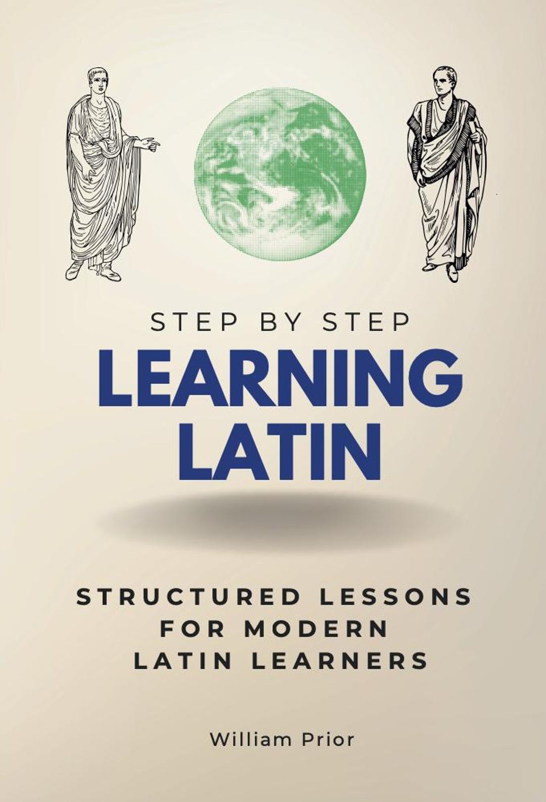 Learning Latin Step by Step - Structured Lessons for Modern Latin ...