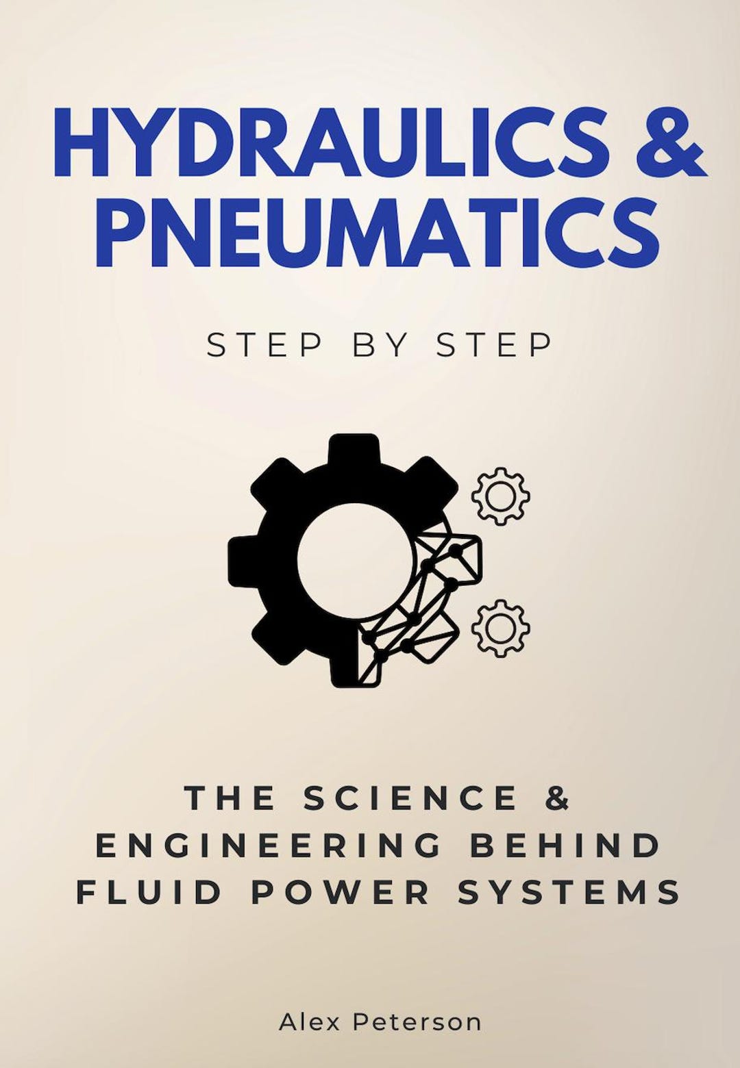 Hydraulics & Pneumatics Step by Step - the Science and Engineering ...