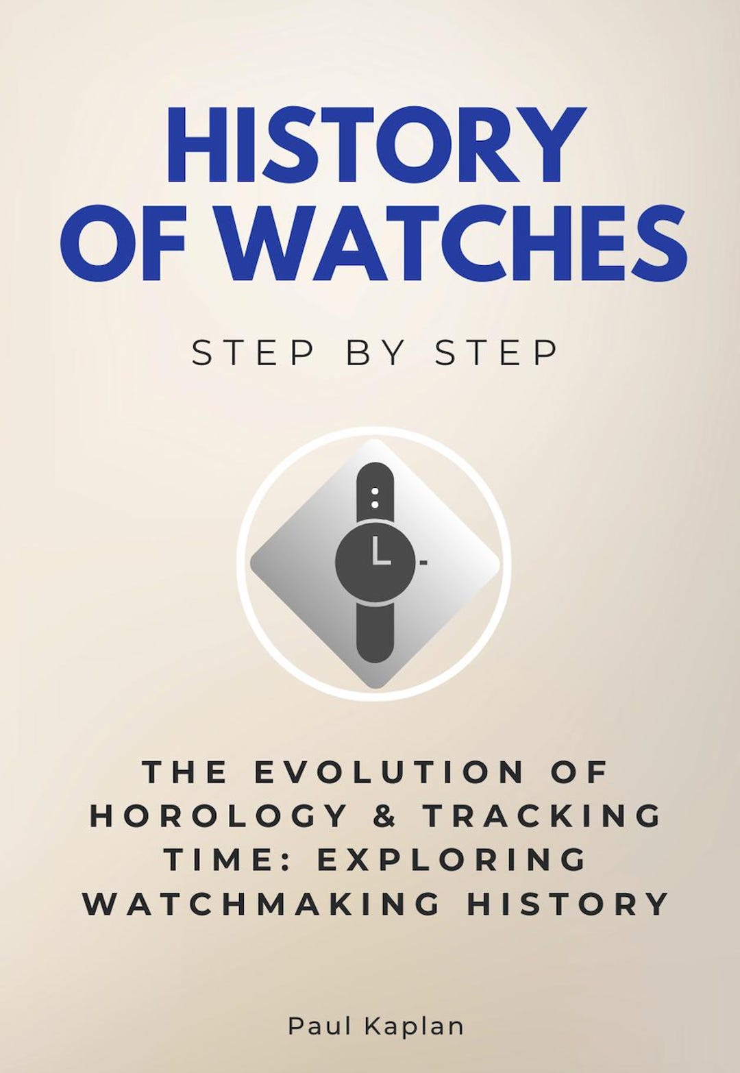 History of Watches Step by Step - the Evolution of Horology & Tracking ...