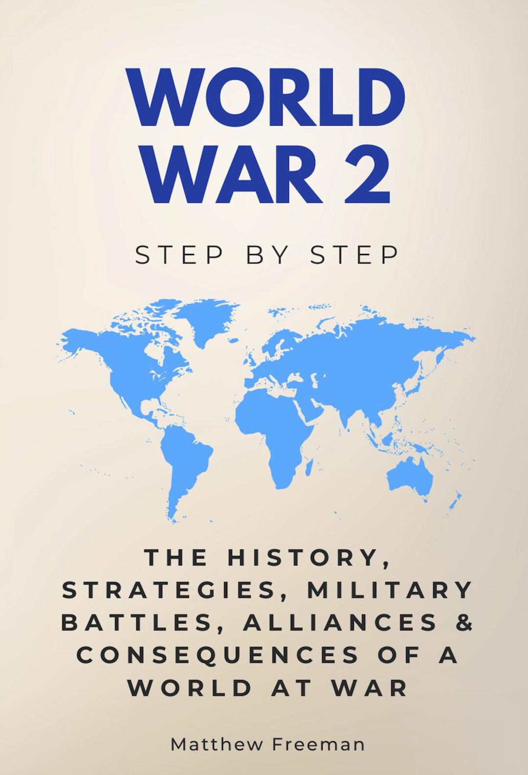 World War 2 Step by Step - the History, Strategies, Military Battles ...