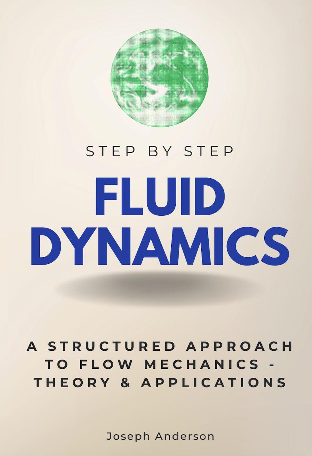 Fluid Dynamics Step by Step - A Structured Approach to Flow Mechanics ...