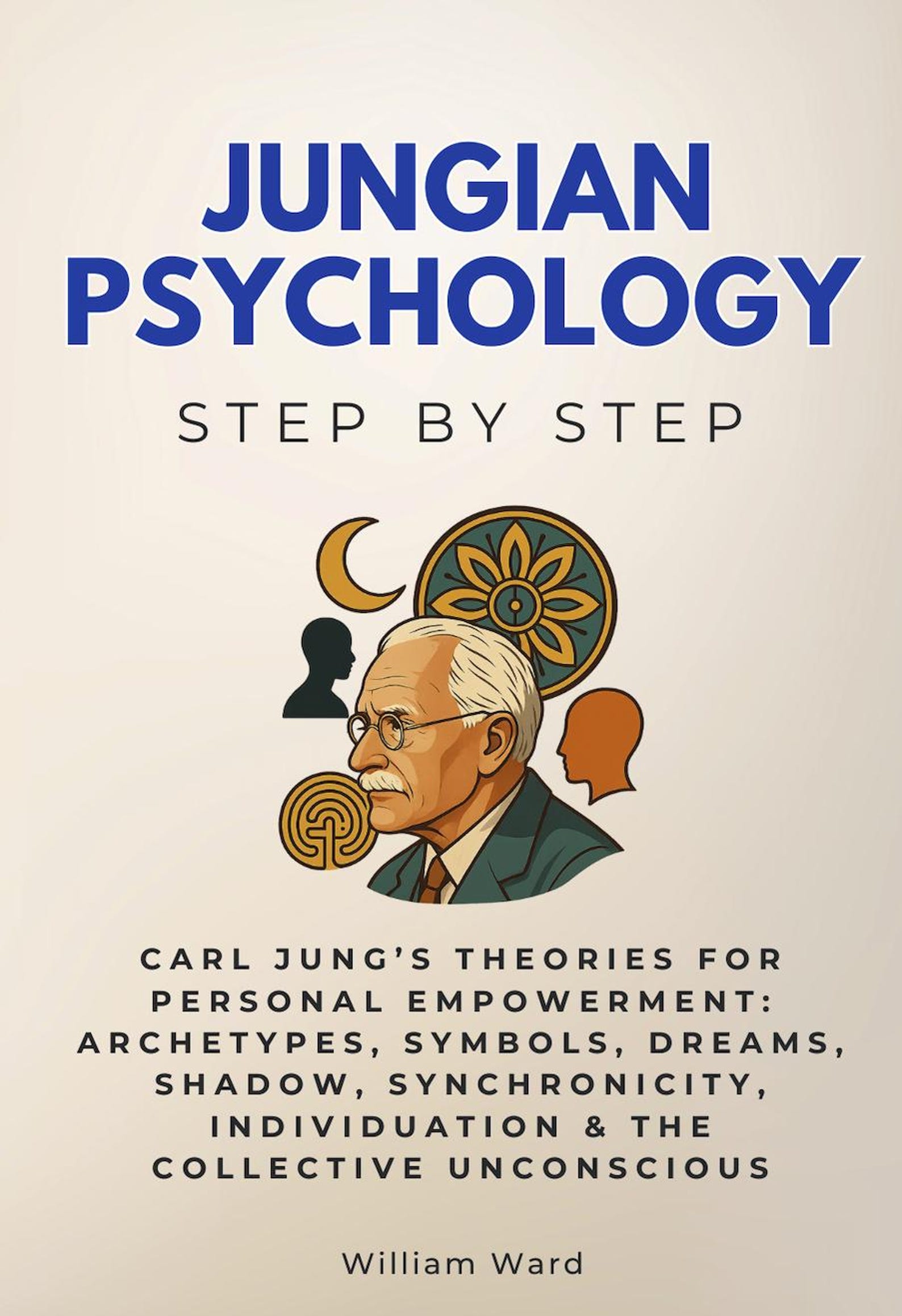 Jungian Psychology Step by Step - Carl Jung’s Theories for Personal ...