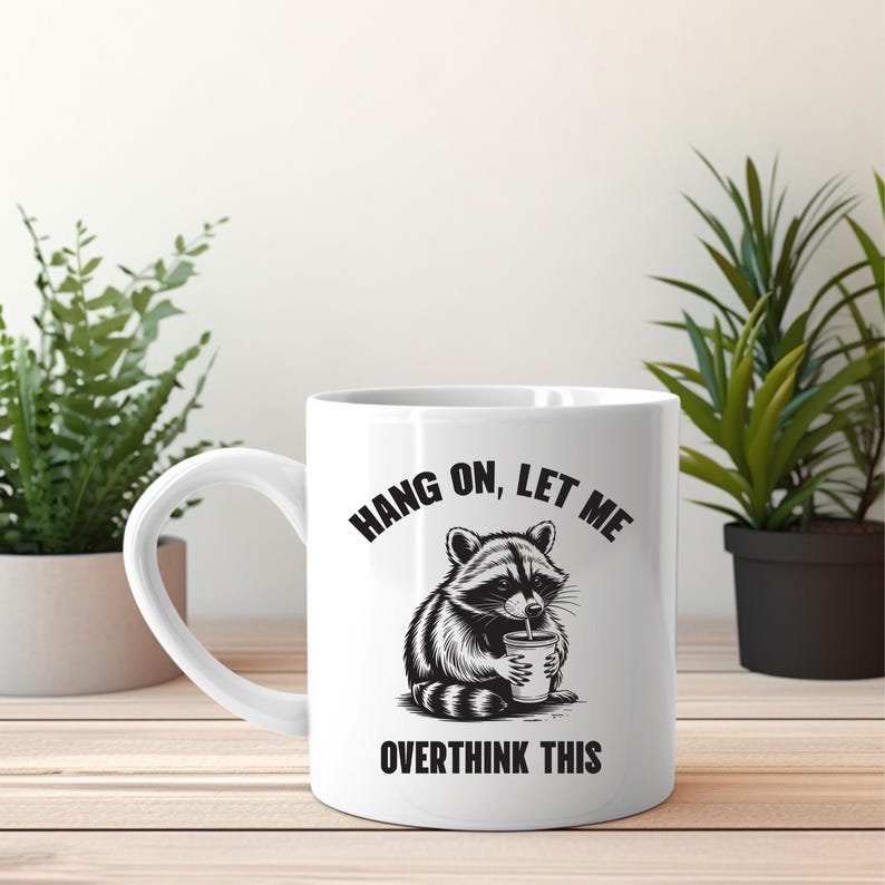 Raccoon Meme Coffee Mug, Sarcastic Overthinker Gift - Etsy