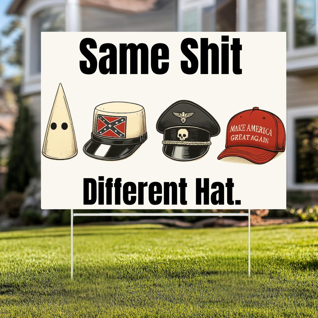 Anti Trump Same Shit Different Hat Yard Sign, Dark Humor Anti Maga Yard ...