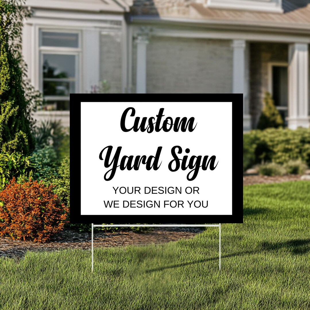 Custom Design Yard Sign - Coroplast Personalized Yard Sign, Custom Lawn ...