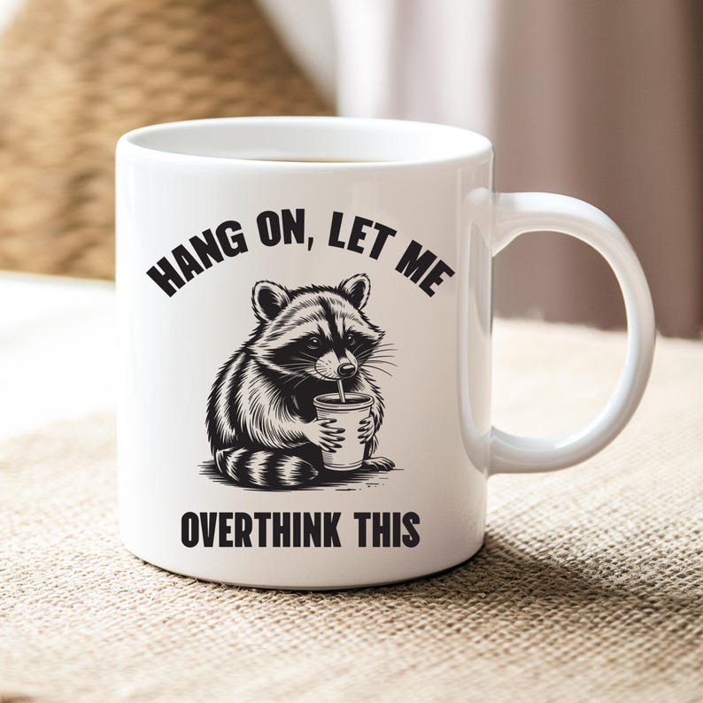 Raccoon Meme Coffee Mug, Sarcastic Overthinker Gift - Etsy