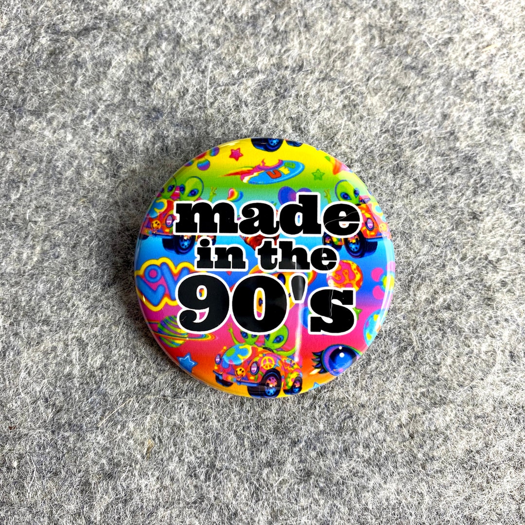 Made in the 90's Pin | Funny Quotes & Saying Pinback Buttons | Funny ...