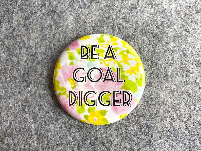Be A Goal Digger Inspirational Quote Pin Quotes & Saying | Etsy