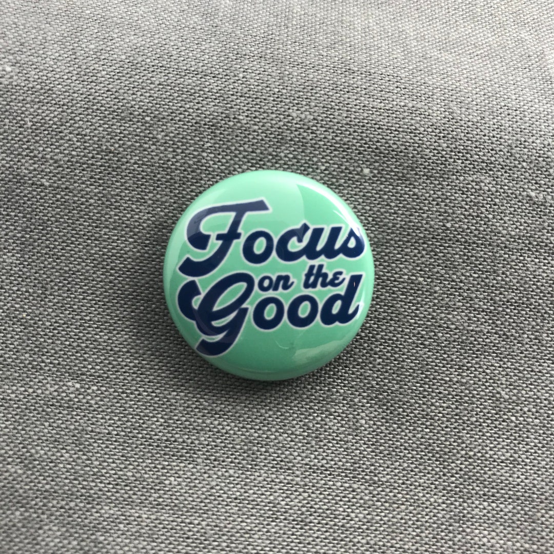 Focus on the Good Pin | Inspirational Pins | Motivational Magnets Quote ...