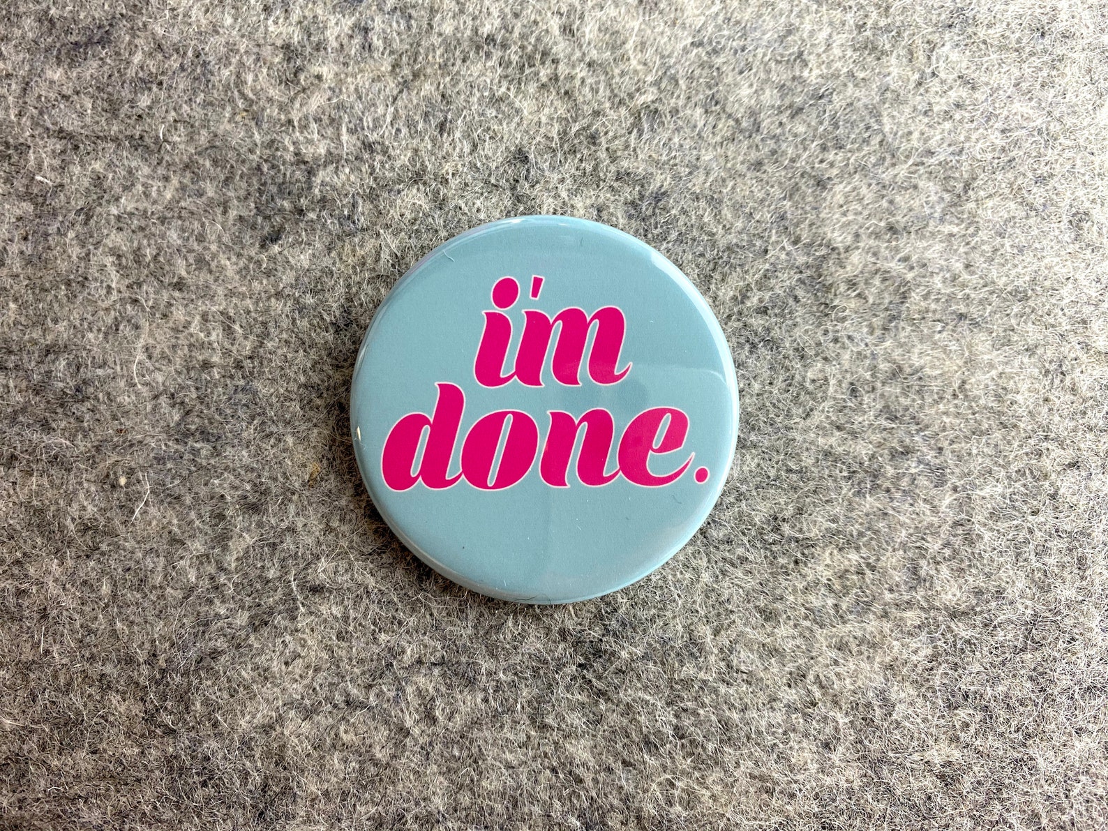 I'm Done Funny Quote Pin Sarcastic Quotes & Saying - Etsy