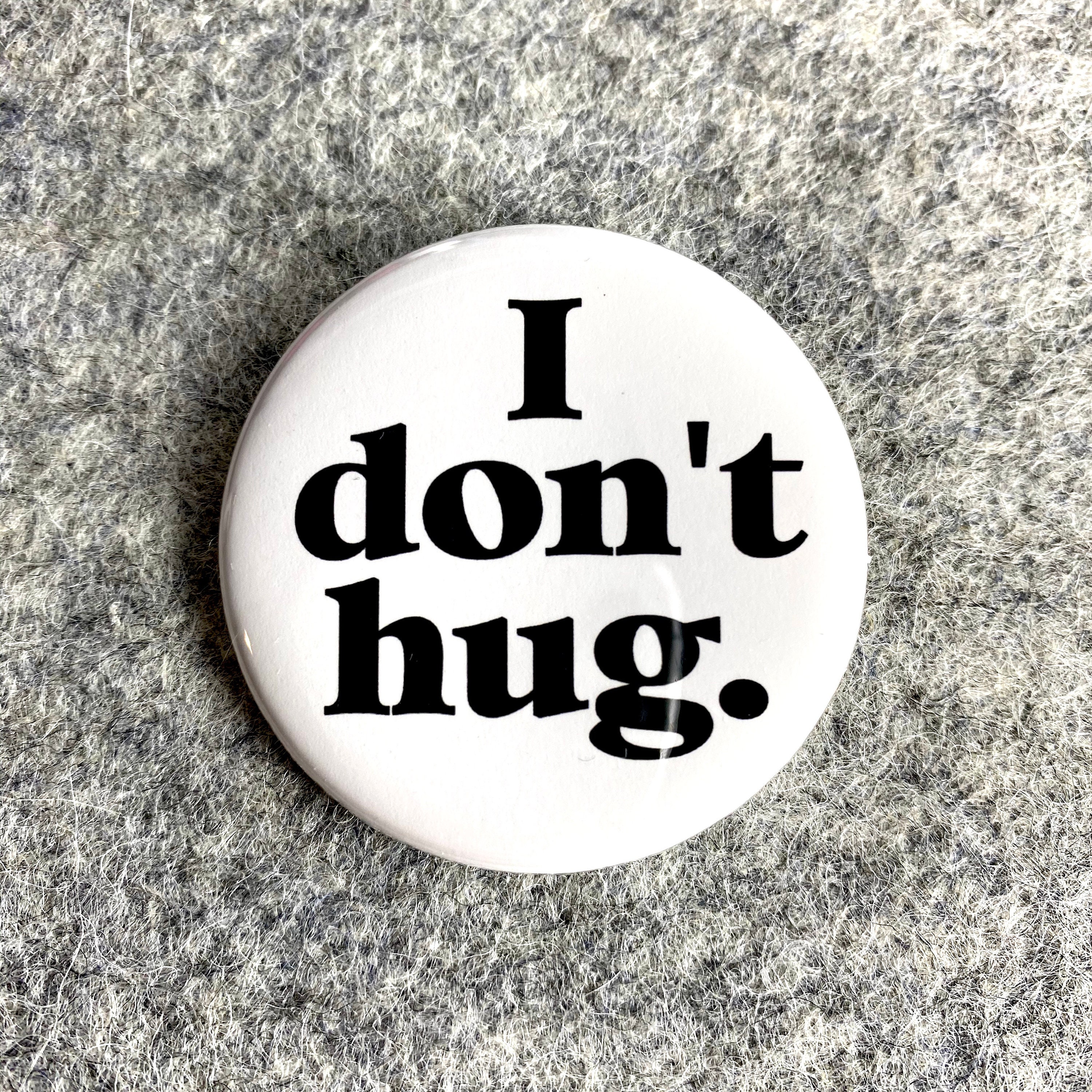 I Don't Hug Pin Funny quote pin Sarcastic Quotes & - Etsy España