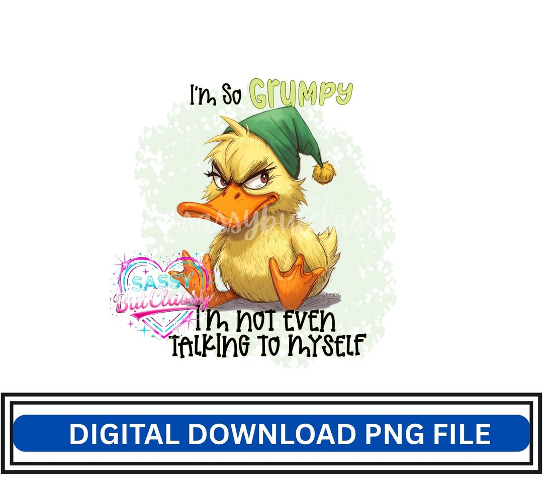 Funny Sarcastic Duck PNG, "i'm so Grumpy" (digital Download for Mugs ...