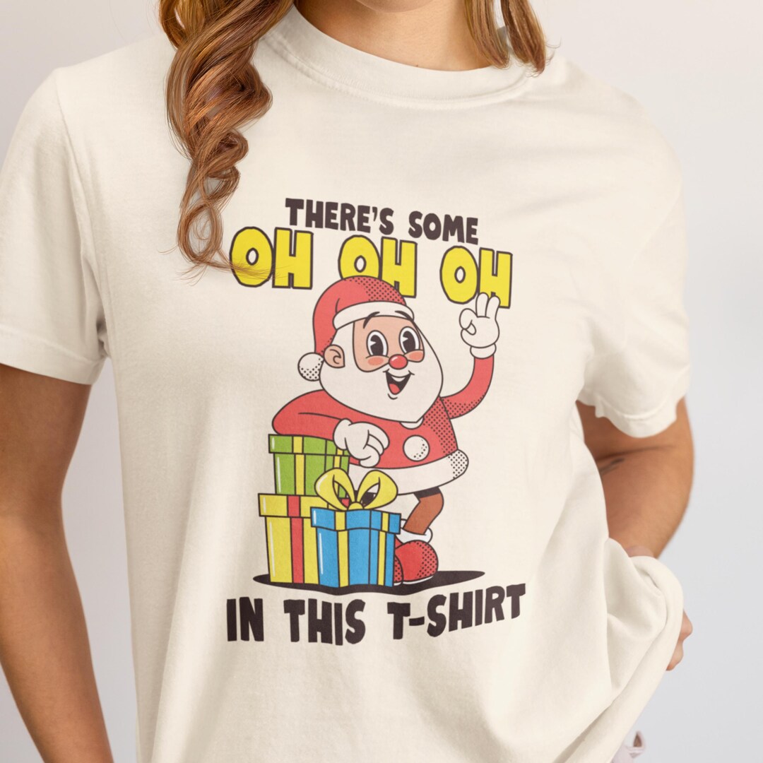 There's Some 'oh Oh Oh' in This Shirt! Funny Santa & Gifts Christmas ...