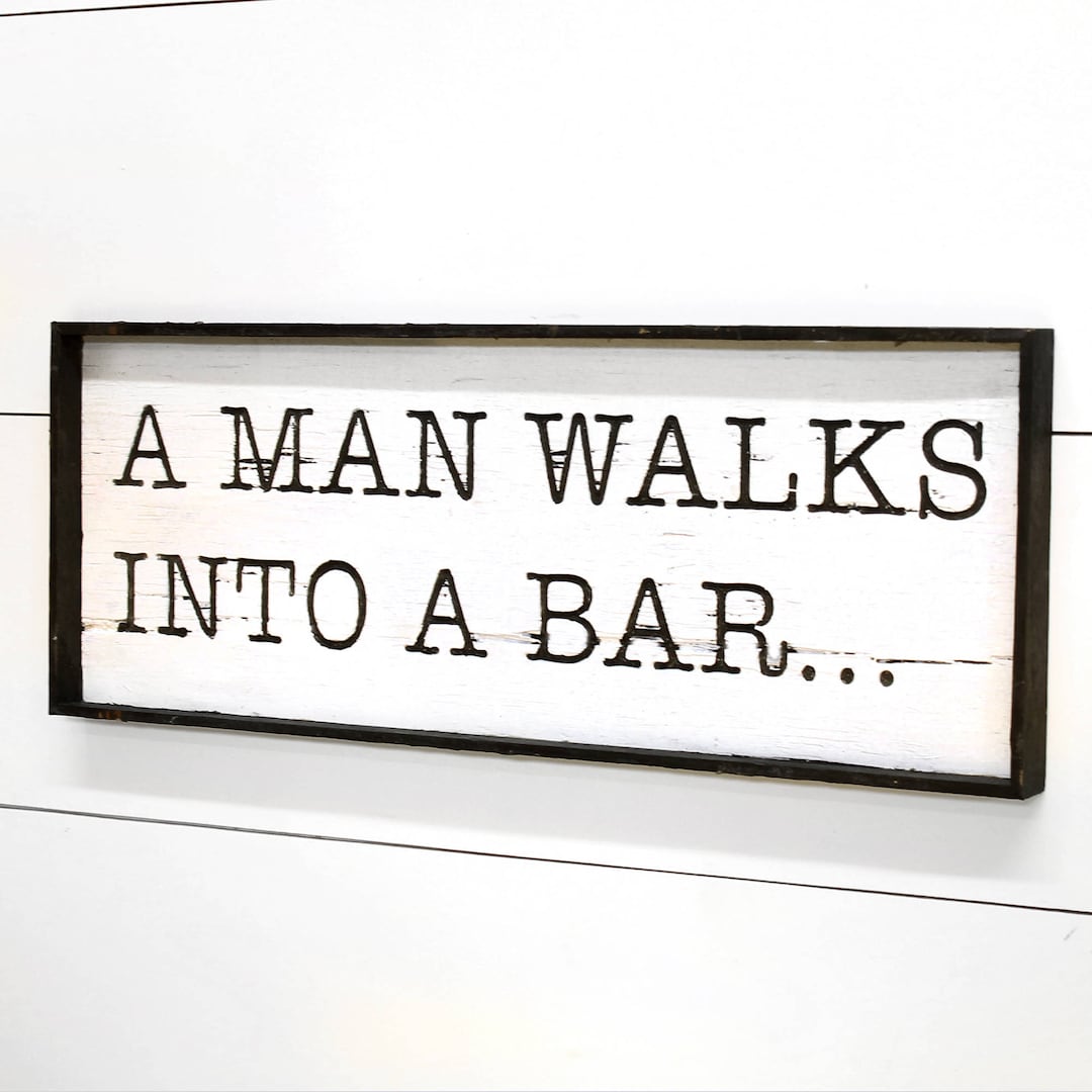 Bar Sign Man Walks Into a Bar Decor Fathers Day Gift Bar Sign for Home ...