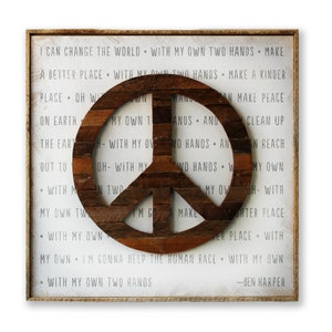Peace Sign Framed I Can Change the World Ben Harper Song With My Own ...