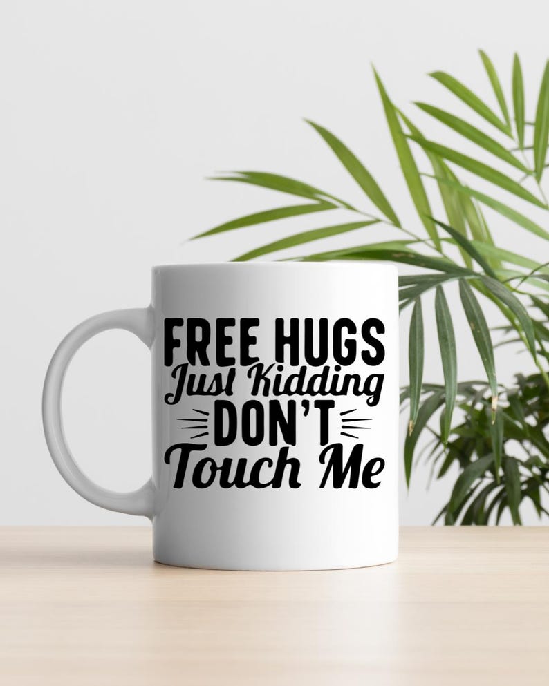 Funny Free Hugs Svg | Don’t Touch Me Svg Cut File | Just Kidding Quote ...