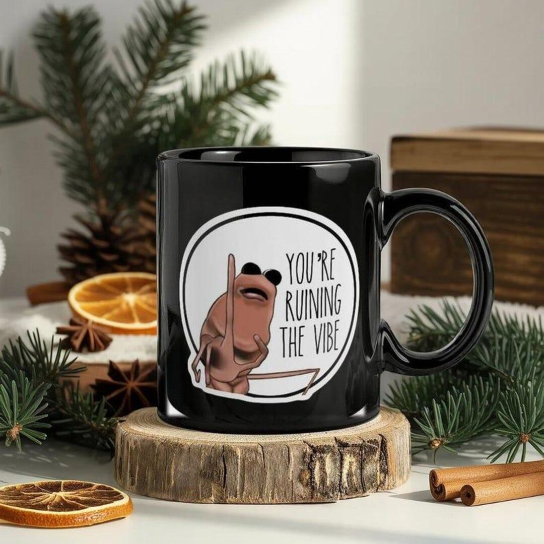 Funny Black Coffee Mug With Meme Frog and You're Ruining the Vibe Quote ...
