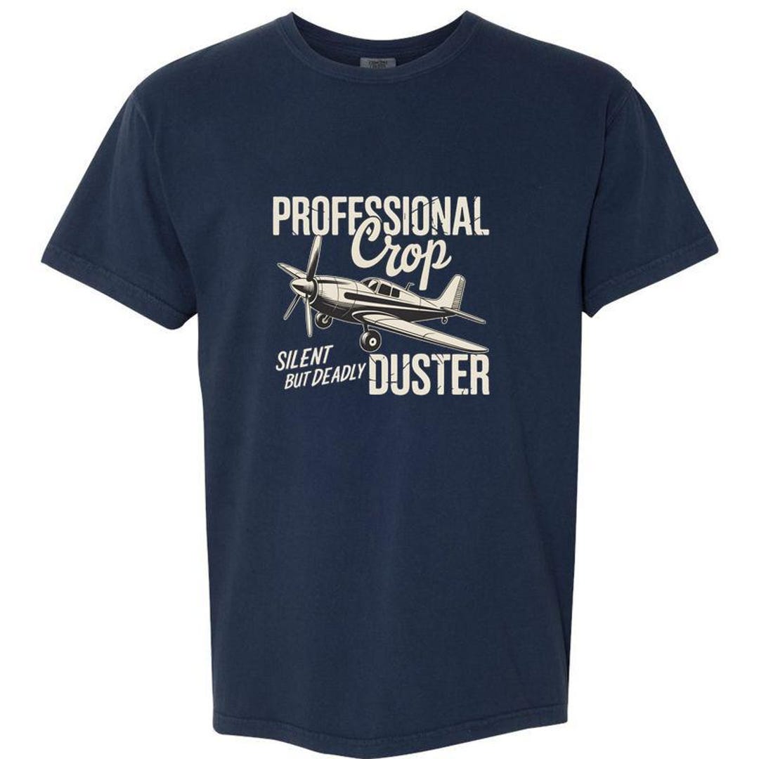 Funny Professional Crop Duster Silent but Deadly - Comfort Colors T ...
