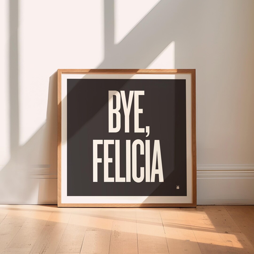 Friday Movie Quote Poster, Bye Felicia, Modern Print, Mid-century ...