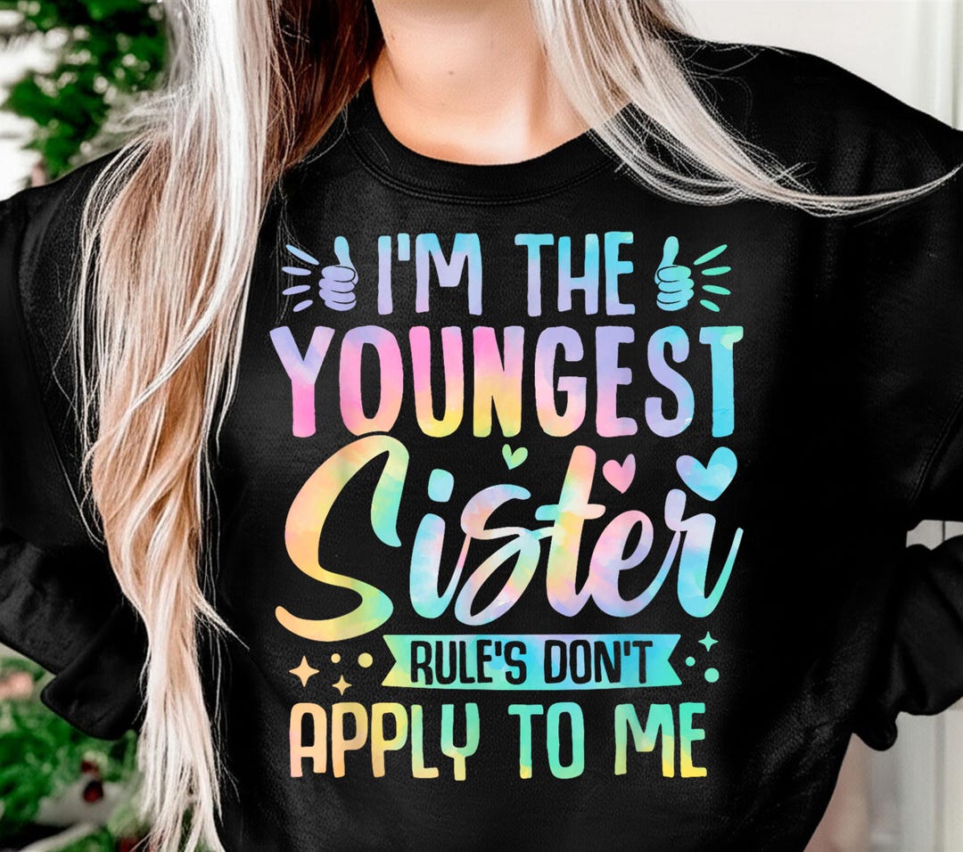 Funny Youngest Sister Rules Dont Apply to Me Sublimation PNG, Printable ...