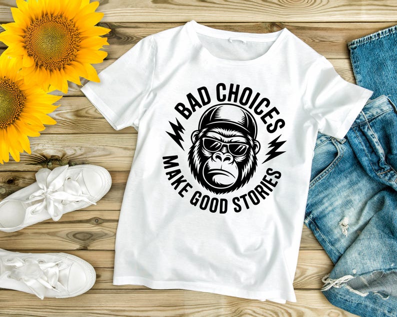 Monkey "bad Choices Make Good Stories" Funny Hilarious Svg,birthday ...