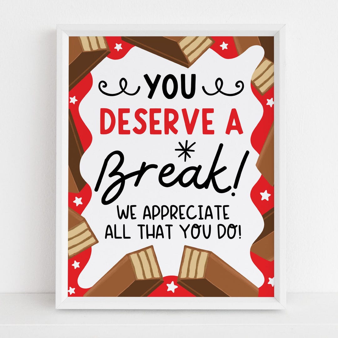 You Deserve A Break Appreciation Sign for Teacher and Staff, Chocolate ...