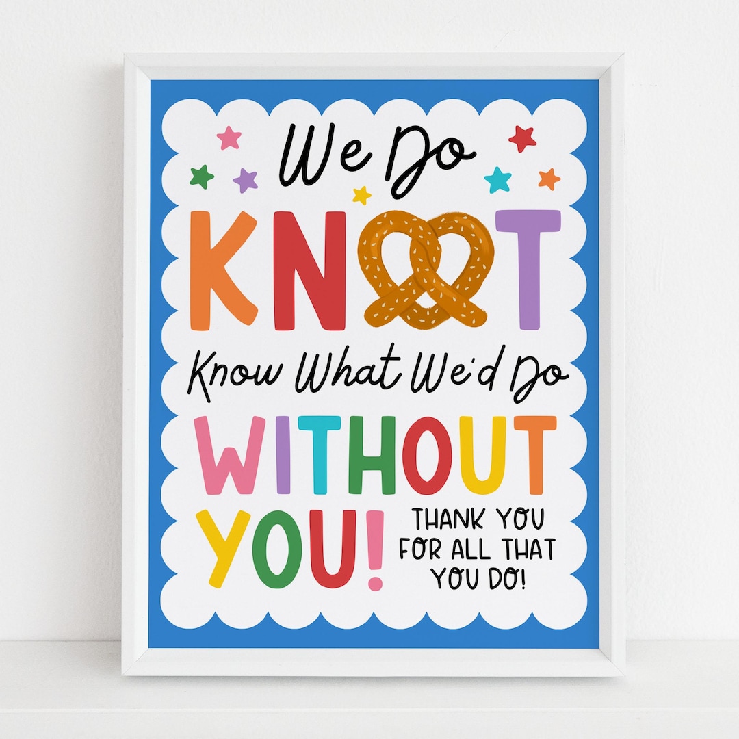 Pretzel Appreciation Sign, We Do Knot Know What We'd Do Without You ...