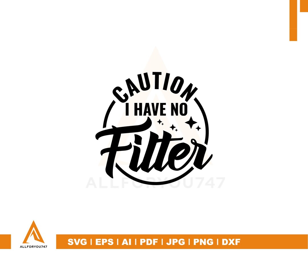 Caution I Have No Filter Svg, Caution Svg, Funny Shirt Design ...
