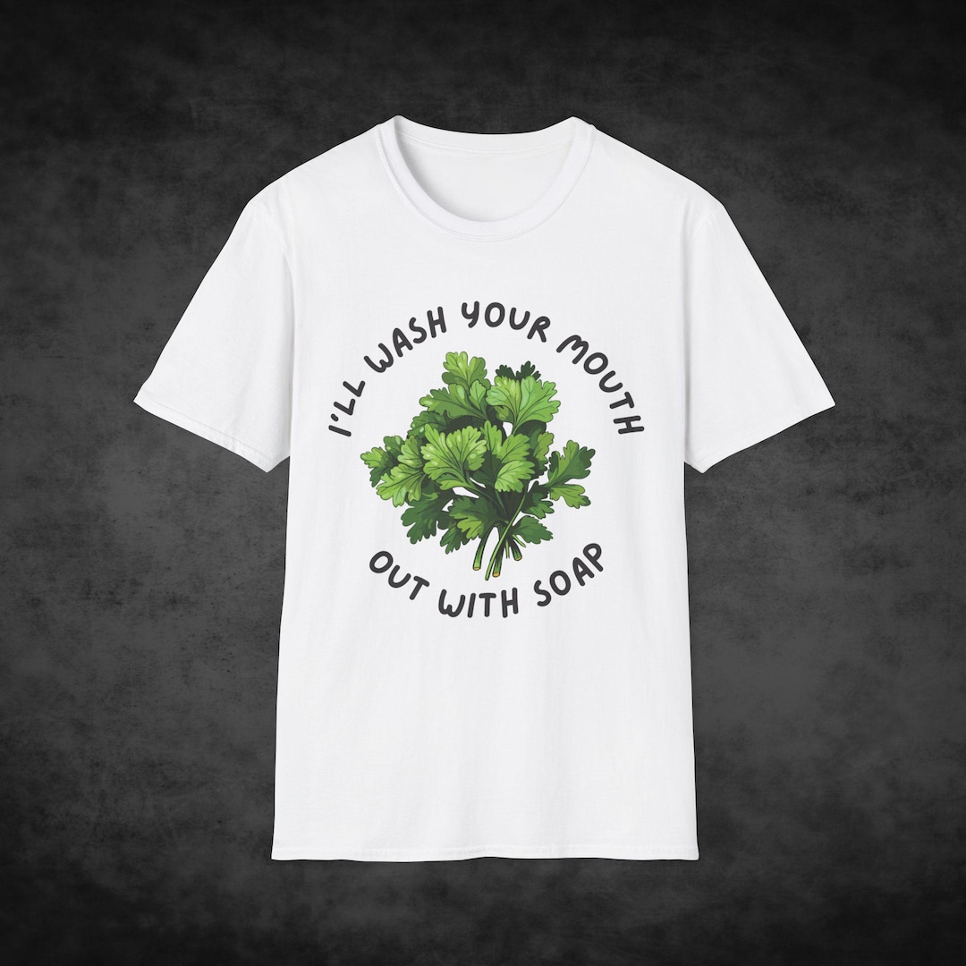 Cilantro Soap Gene 90s Humor Graphic T-shirt, Wash Your Mouth Out With ...