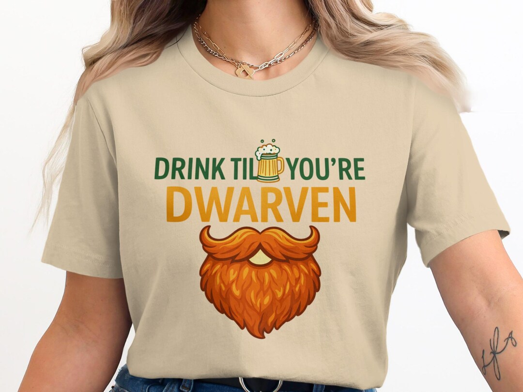 Drink Til You're Dwarven T-shirt, Funny Beer Drinking Shirt, St ...