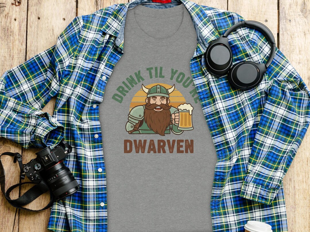 Drink Til You're Dwarven T-shirt, Funny Viking Beer Tee, Fantasy Gaming ...