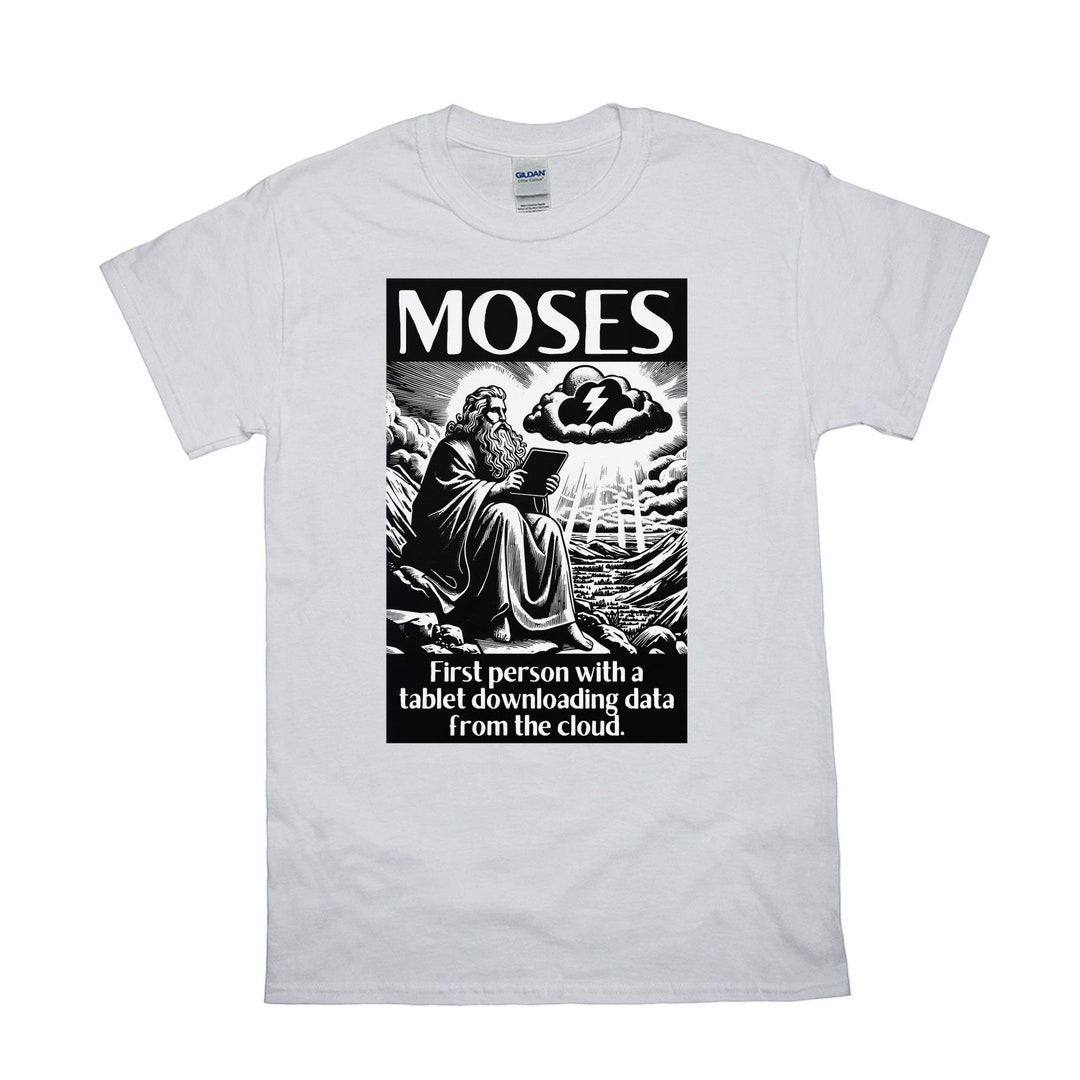Funny Technology T-shirt Featuring Moses First Person With A Tablet ...