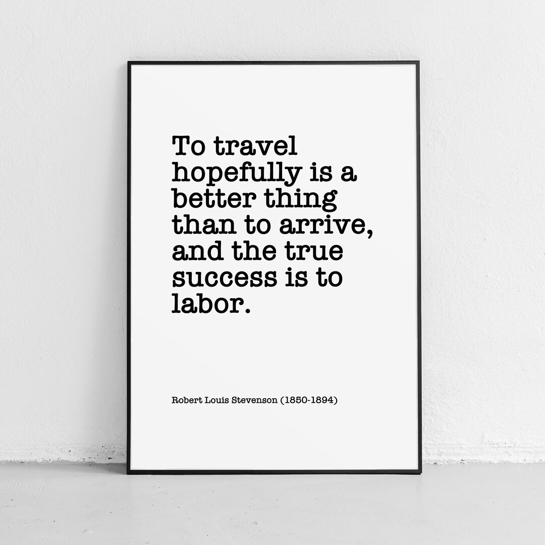 Journey of Hope – Robert Louis Stevenson Travel Quote Unframed Poster ...