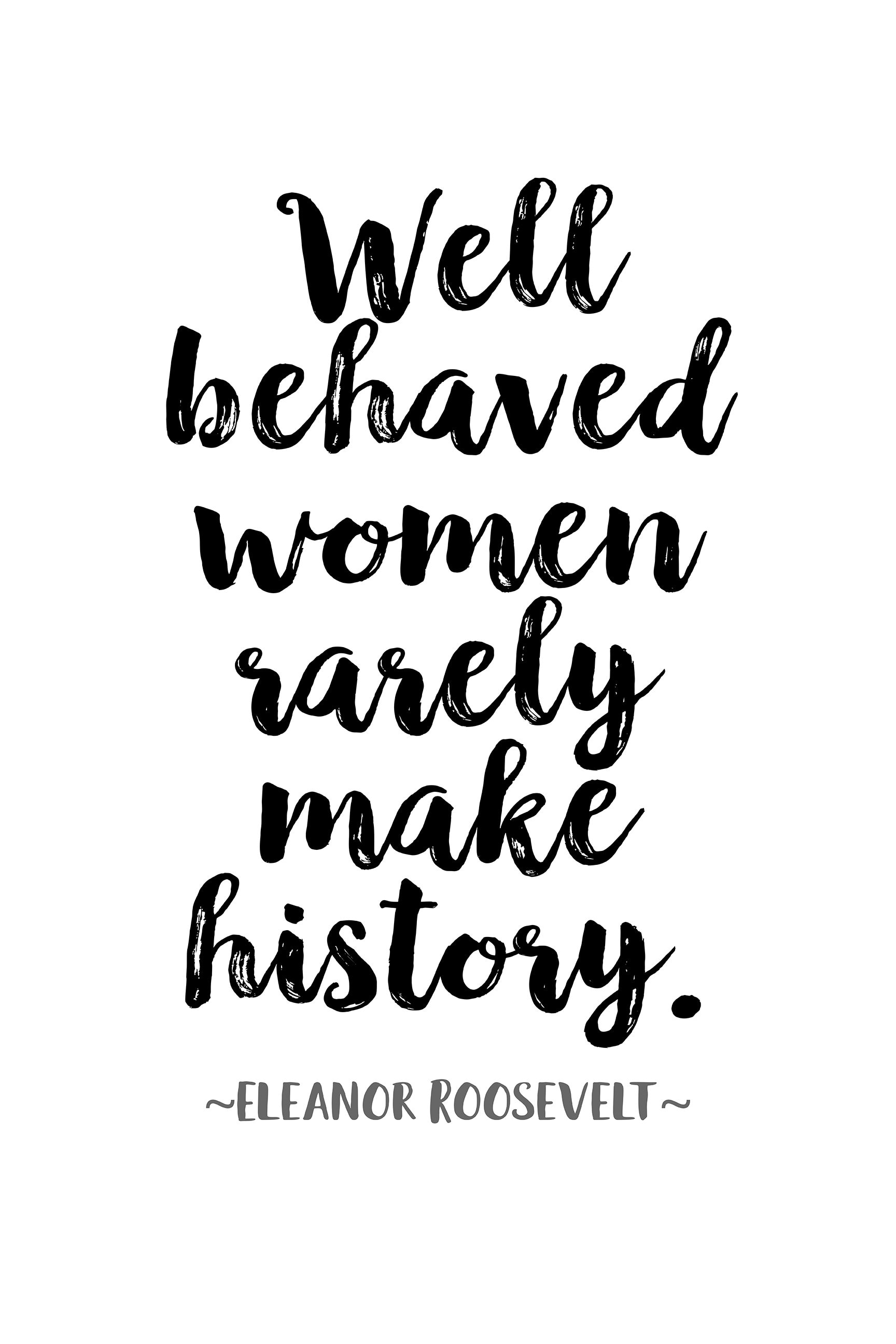 Eleanor Roosevelt Quote well Behaved Women Rarely Make - Etsy