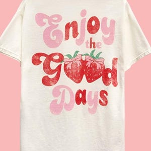 Enjoy the Good Days Strawberry Graphic Tee - Etsy