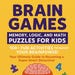 Brain Games for Kids: 100+ Logic, Math, Memory Puzzles (printable ...